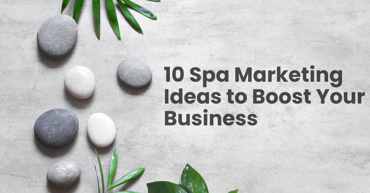 10 Spa Marketing Ideas to Boost Your Business